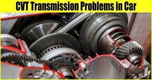 CVT Transmission Problems in Car - [Complete Details] - Engineering Learn