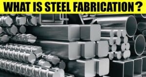 Steel Fabrication: Definition, Types, Parts, Uses, Methods, Benefits ...