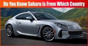 Do You Know Subaru is From Which Country? | Who Owns Subaru ...