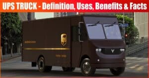 UPS Truck: Definition, Uses, Benefits & Facts [Complete Details ...